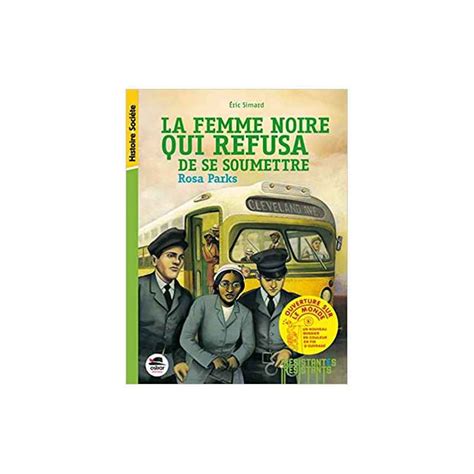 La Femme Noire Qui Refusa De Se Soumettre Rosa Parks