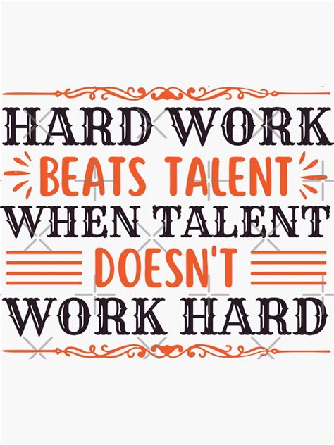 Hard Work Beats Talent When Talent Doesnt Work Hard Sticker For Sale