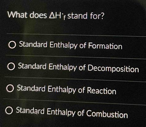 Solved What Does H F Stand For Standard Enthalpy Of Formation
