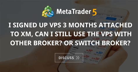 I Signed Up VPS 3 Months Attached To XM Can I Still Use The VPS With