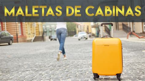 Maletas de Cabina Mejores Modelos Tamaños Tipos y Precios