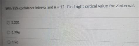 Answered With 95 Confidence Interval And N 12 Find Right Critical