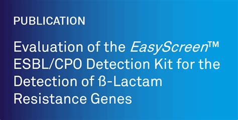 Evaluation Of The Easyscreen™ Esblcpo Detection Kit For The Detection