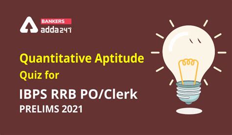 Quantitative Aptitude Revision Test For IBPS RRB PO Clerk Prelims 2021