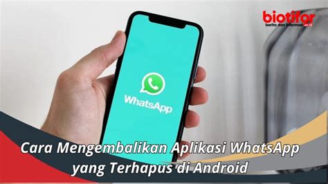 Cara Mengembalikan Aplikasi WhatsApp Yang Terhapus Di Android Biotifor