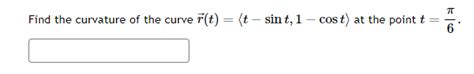 Solved Find The Curvature Of The Curve R T Tsint Cost Chegg Com