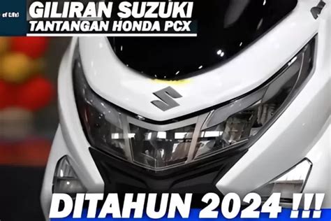 Menolak Punah Suzuki Ambil Ancang Ancang Ancam Honda PCX 160 Suzuki