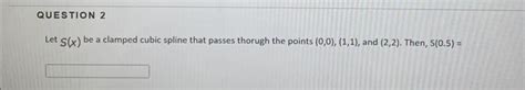 Solved Let S X Be A Clamped Cubic Spline That Passes Chegg