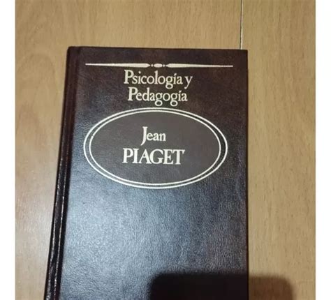 Psicología Y Pedagogía De Jean Piaget MercadoLibre