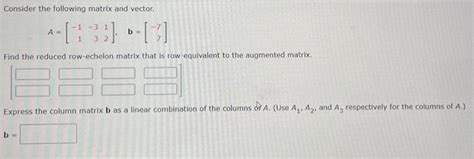Solved Consider The Following Matrix And Vector Chegg