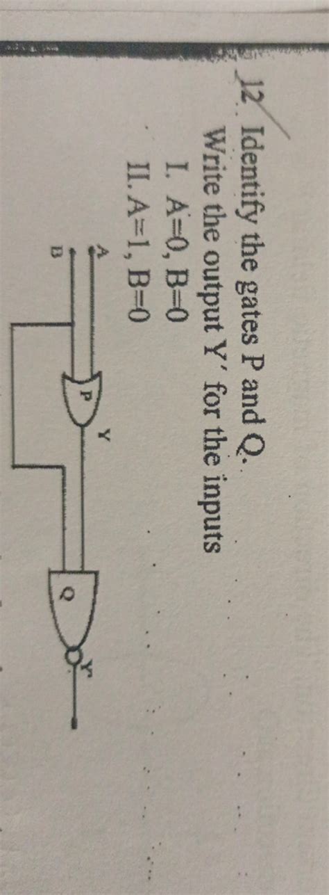 12 Identify The Gates P And Qwrite The Output Y′ For The Inputsi A