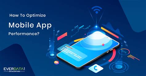 How To Pptimize Mobile App Performance Everdata