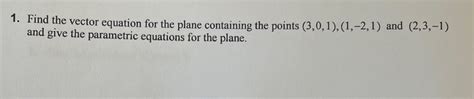 Solved Find The Vector Equation For The Plane Containing Chegg