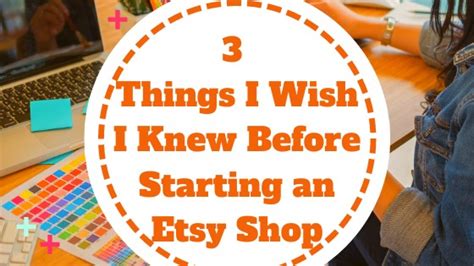Selling On Etsy 3 Things I Wish I Knew Before Starting An Etsy Shop