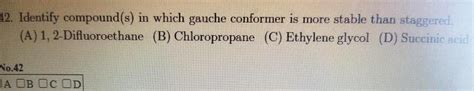Answered 12 Identify Compound S In Which Gauche Conformer Is More