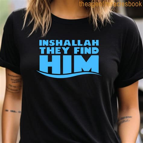 Inshallah They Find Him Meme T Shirt