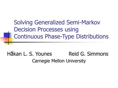 Ppt Solving Generalized Semi Markov Decision Processes Using