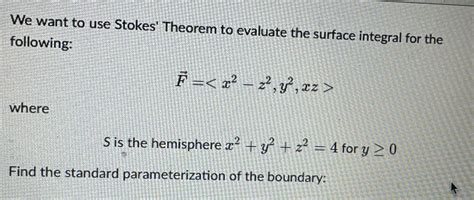 Solved We Want To Use Stokes Theorem To Evaluate The