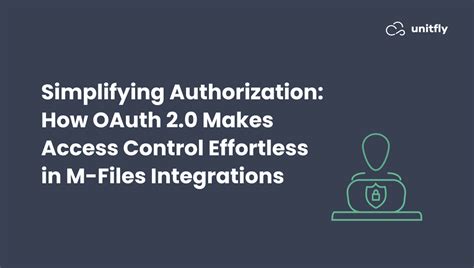 Simplifying Authorization How Oauth 20 Makes Access Control Effortless In M Files Integrations