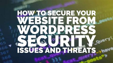 How To Secure Your Website From Wordpress Security Issues And Threats