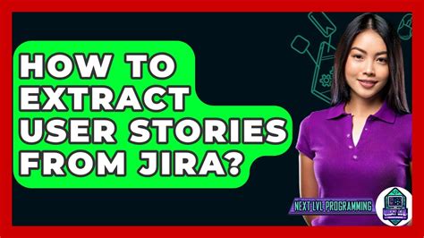 How To Extract User Stories From Jira Next Lvl Programming Youtube