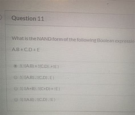 Solved Question 11 What Is The Nand Form Of The Following