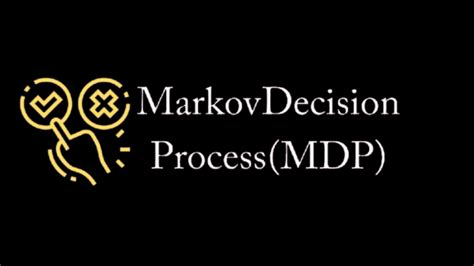 Markov Decision Process Mdp The Foundation Of Rl Nomidl