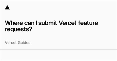 Where Can I Submit Vercel Feature Requests