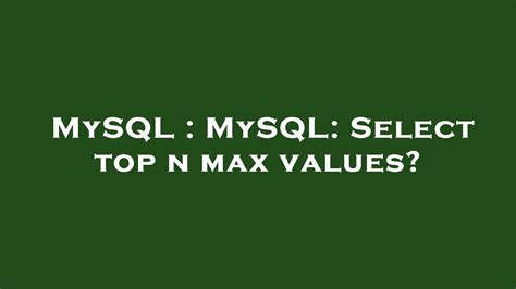 Mysql Mysql Select Top N Max Values Youtube
