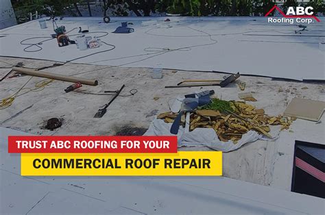 You Can Trust ABC Roofing For Commercial Roof Repairs