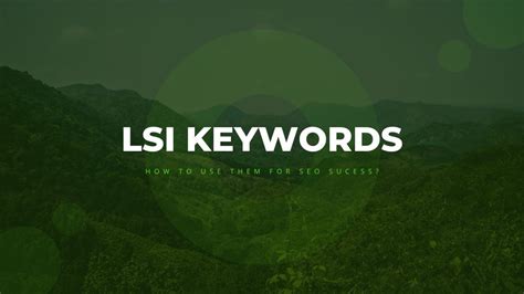 Understanding Lsi Keywords How To Use Them For Seo Success