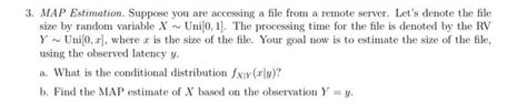 Solved Map Estimation Suppose You Are Accessing A File Chegg
