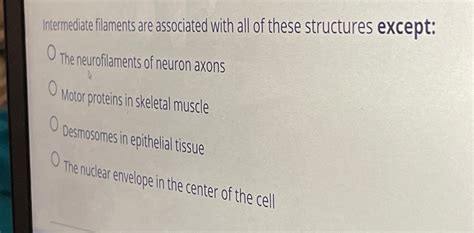 Solved Intermediate Filaments Are Associated With All Of