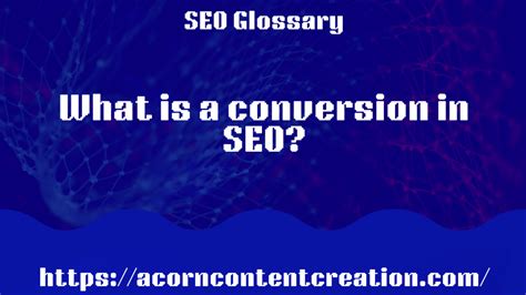 What Is A Conversion In SEO Acorn Content Creation