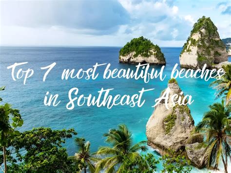 Top 7 Most Beautiful Beaches In Southeast Asia Attractive
