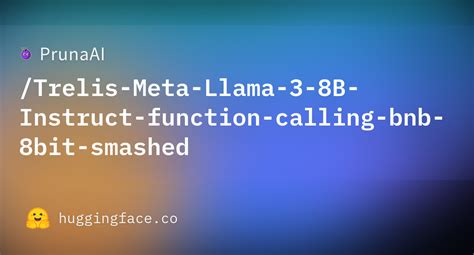 README Md PrunaAI Trelis Meta Llama 3 8B Instruct Function Calling