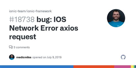 Bug Ios Network Error Axios Request · Issue 18738 · Ionic Teamionic Framework · Github