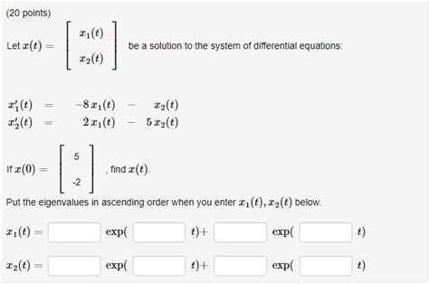 Solved 20 Points Let X T X1 T X2 T Be A Solution To Chegg
