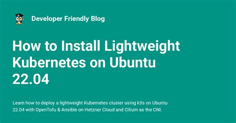 How To Install Lightweight Kubernetes On Ubuntu 2204 Developer