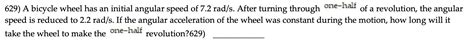 Solved A Bicycle Wheel Has An Initial Angular Speed Of Chegg