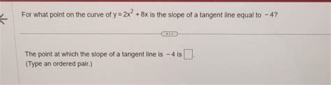 Solved For What Point On The Curve Of Y2x28x Is The Slope
