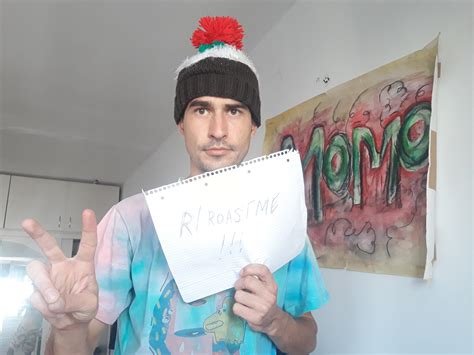 Really Need Somebody To Put Me In My Place Do Your Worst Rroastme