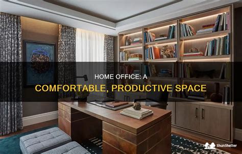Home Office A Comfortable Productive Space Shunshelter