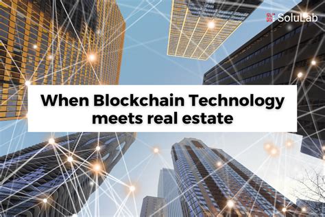 When Blockchain Technology Meets Real Estate