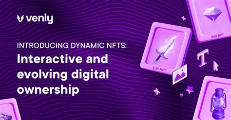 Introducing Dynamic Nfts Interactive And Evolving Digital Ownership
