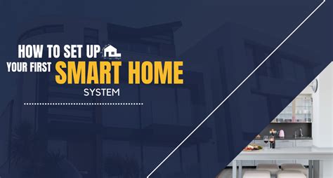 The Ultimate Guide To Setting Up Your Smart Home System