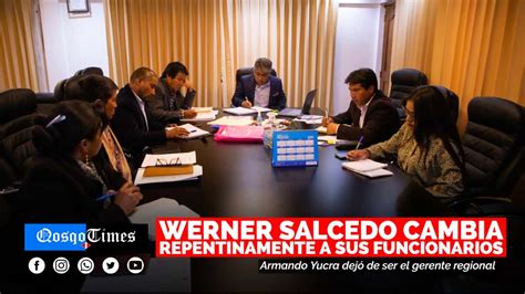 GOBENADOR WERNER SALCEDO CAMBIA REPENTINAMENTE A SUS FUNCIONARIOS