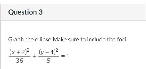 solved question 3 graph the ellipse make sure to include