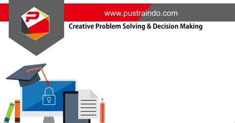 Training Creative Problem Solving And Decision Making Pustraindo