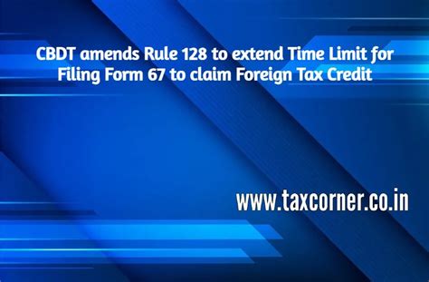 Cbdt Amends Rule 128 To Extend Time Limit For Filing Form 67 To Claim